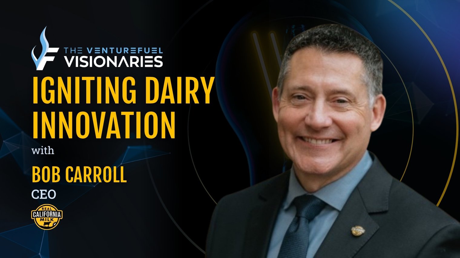 Igniting Dairy Innovation — California Milk Advisory Board CEO Bob Carroll