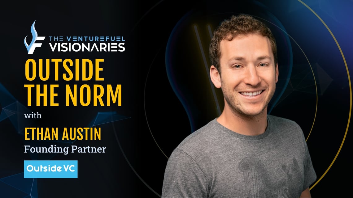 Outside the Norm — Founding Partner of Outside VC Ethan Austin