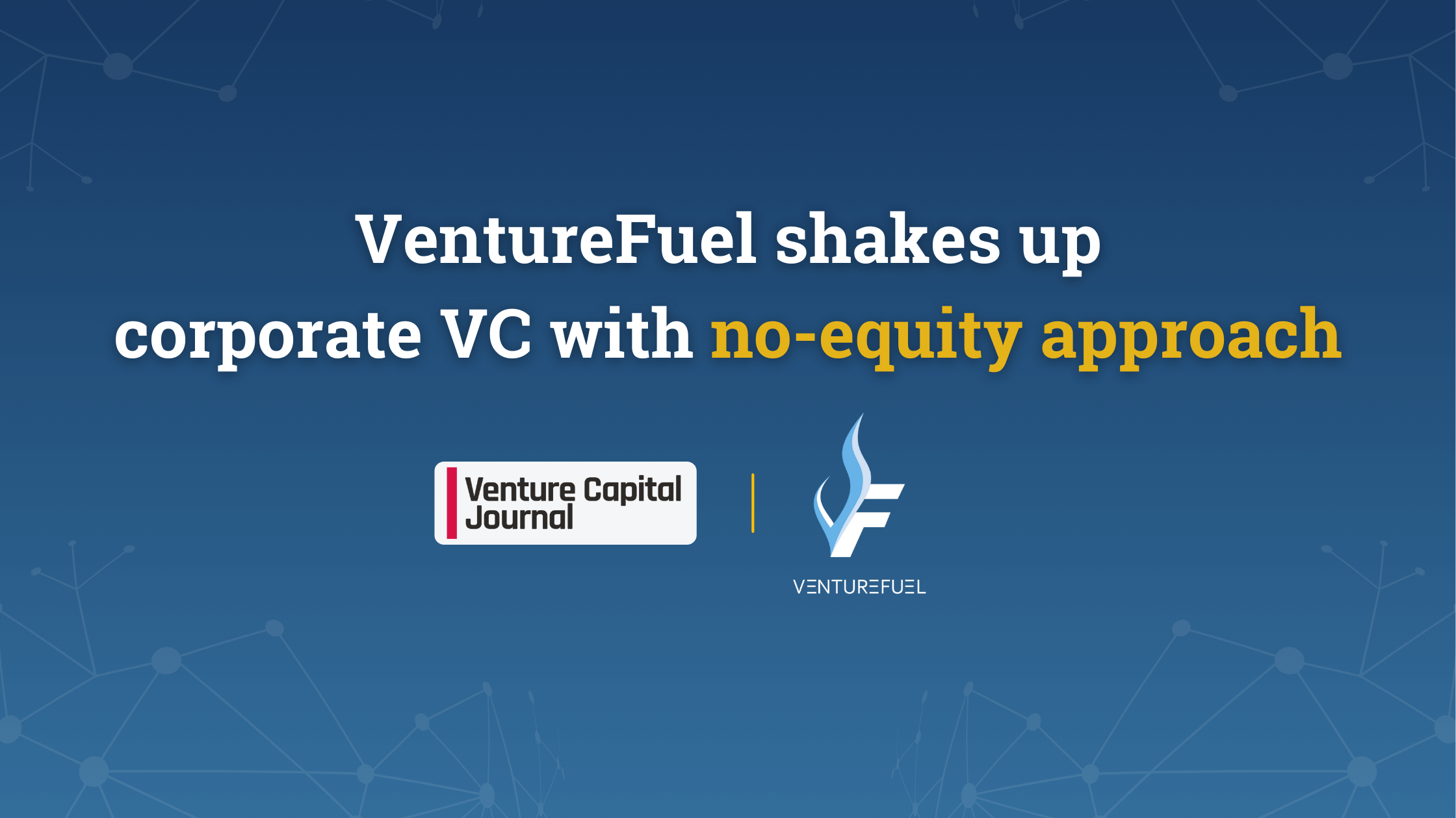 VentureFuel shakes up corporate VC with no-equity approach